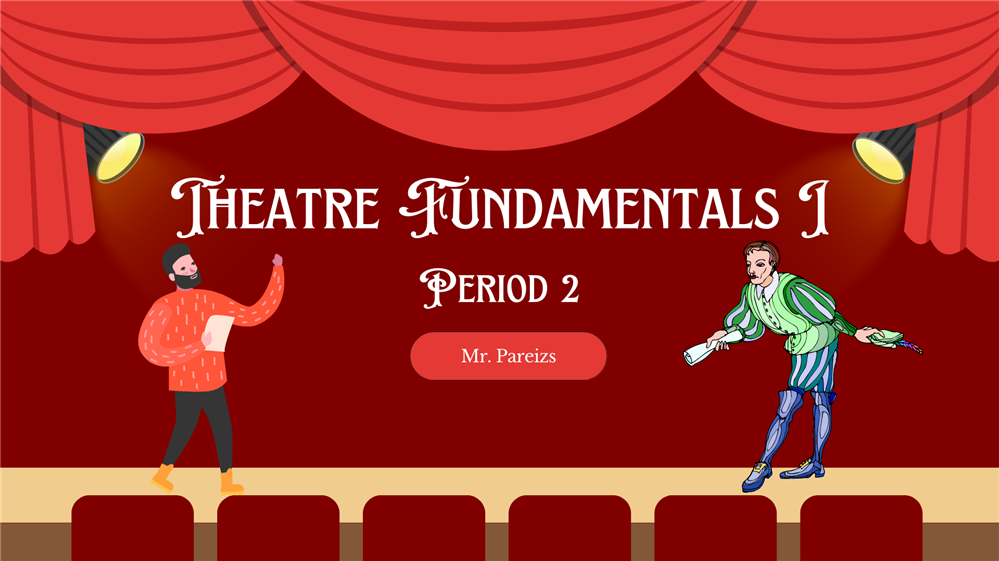 Pareizs, Zachary/ Theater / Theatre Fundamentals I Period 2